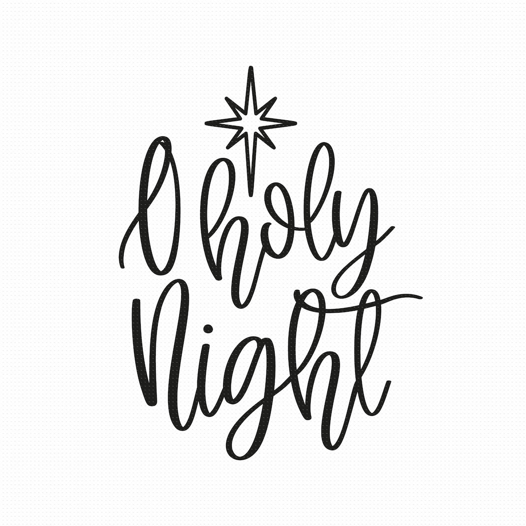 O Holy Night Svg Png Eps Pdf Files, O Holy Night Printable, Cricut ...