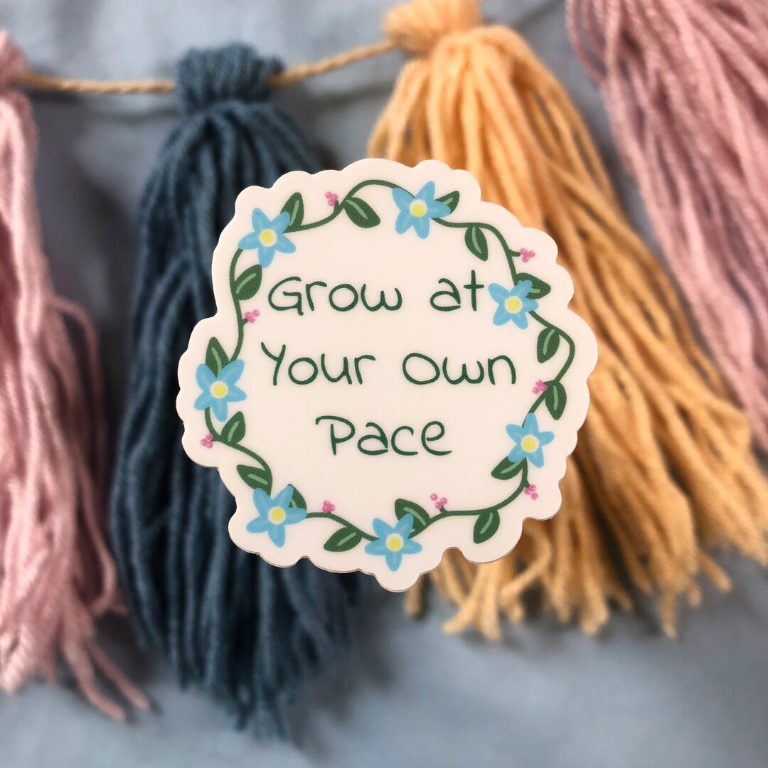 B Grade Grow at Your Own Pace Water Resistant Vinyl Sticker by Earth ...