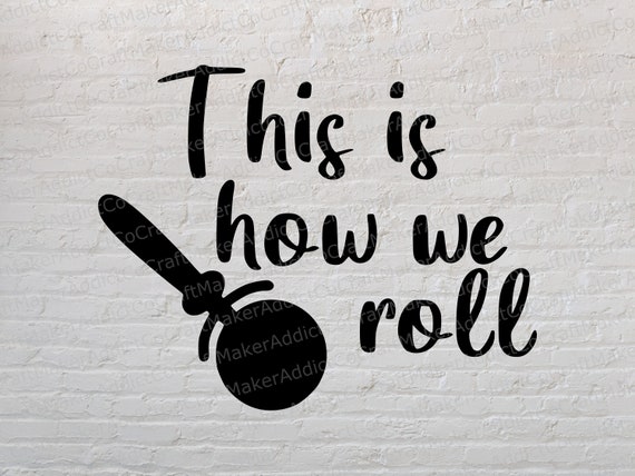 This is How We Roll SVG PNG PDF Dxf Kitchen Quotes Cut | Etsy