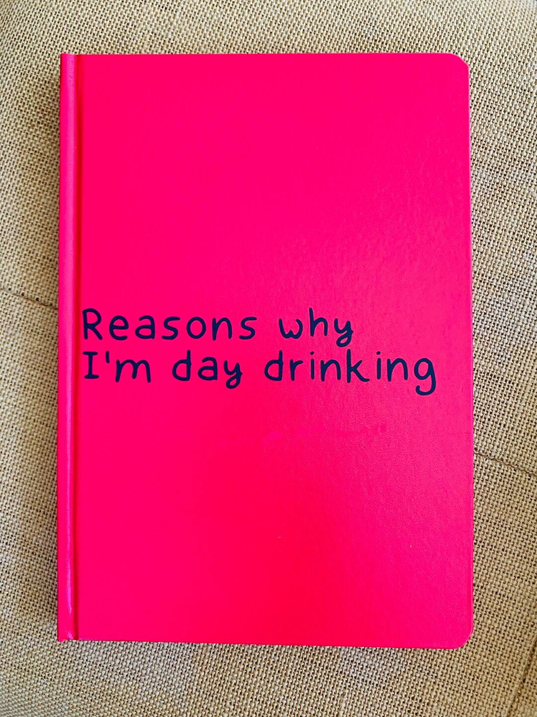 Reasons Why I’m Day Drinking Journal, Blank Journal, Funny Journals ...