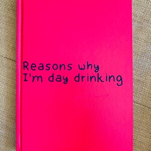 Reasons Why I’m Day Drinking Journal, Blank Journal, Funny Journals ...