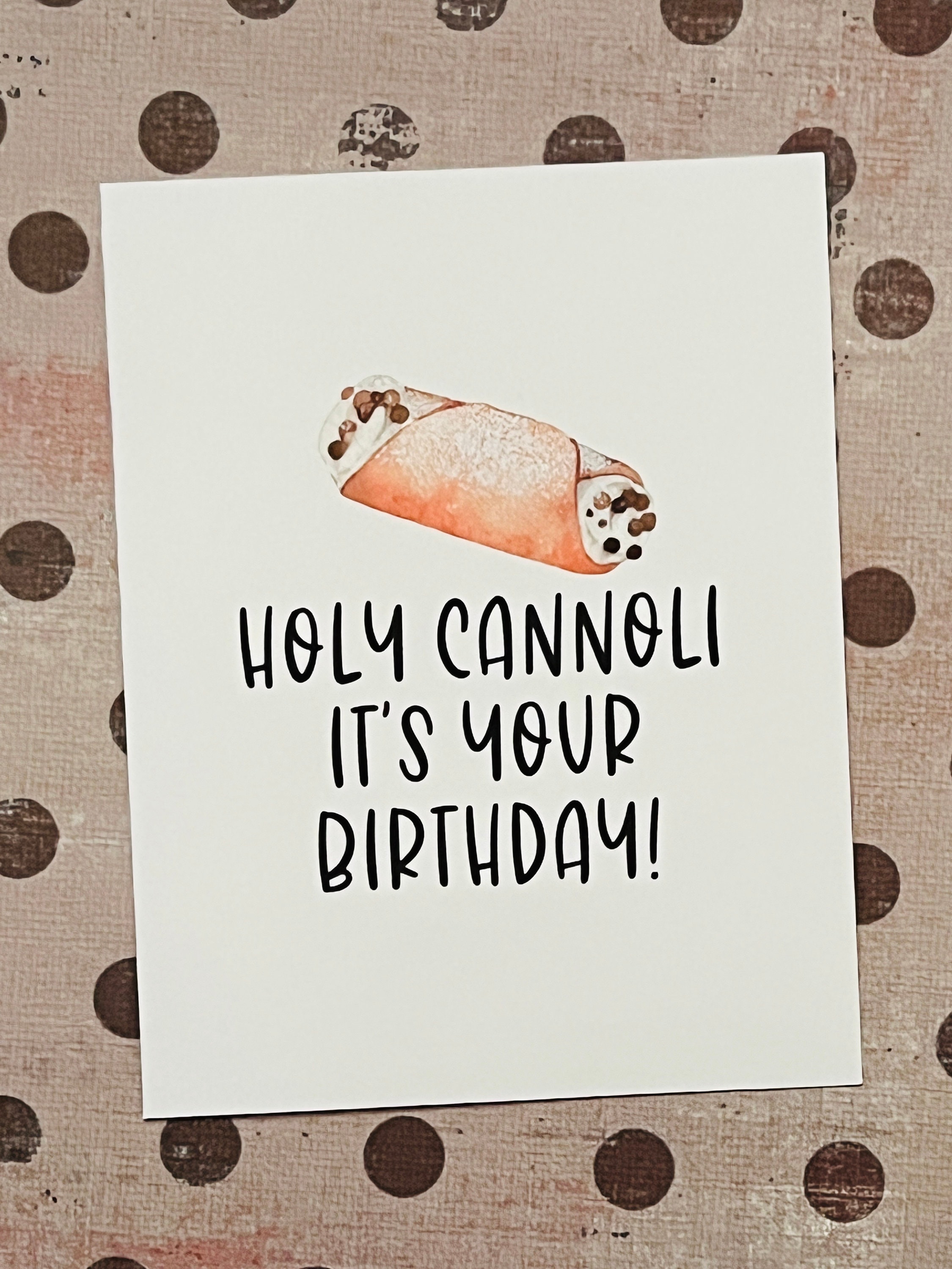Holy Cannoli Its Your Bday Birthday Cards, Birthday Card, Cannoli Cards ...