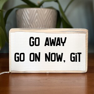 Go Away Go on Now, Git! -office Desk Wood Sign - Wooden Shelf Sitter ...