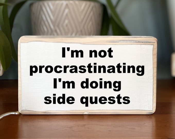 I'm Not Procrastinating I'm Doing Side Quests engineer Wood Sign Data ...
