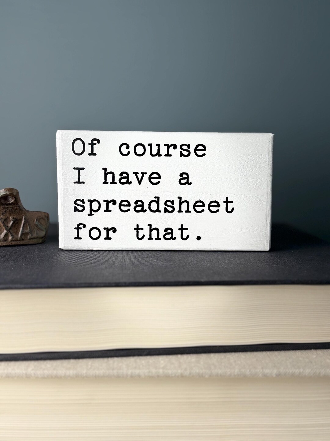 Of Course I Have a Spreadsheet for That -office Desk Wood Sign- Wooden ...