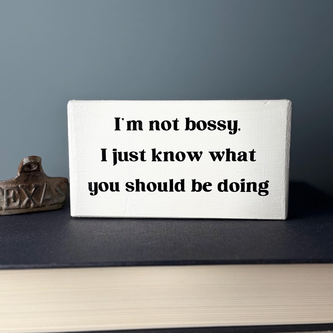 Funny Office Desk Wood Sign, "i'm Not Bossy" Shelf Sitter - Etsy