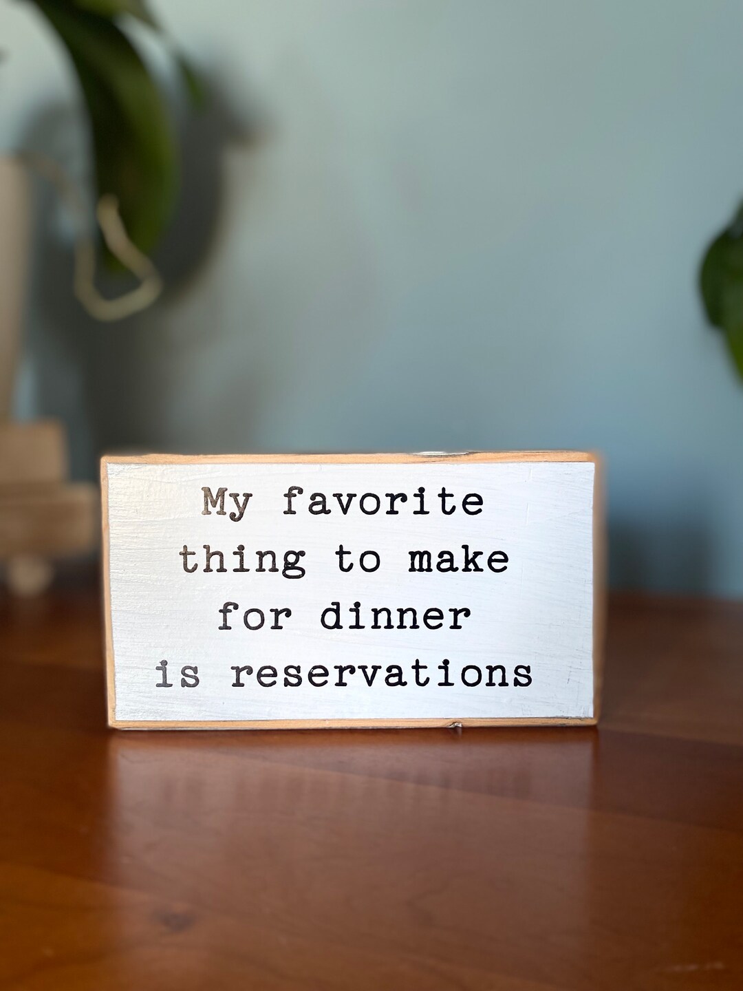 My Favorite Thing to Make for Dinner is Reservations. Funny Wood Sign ...