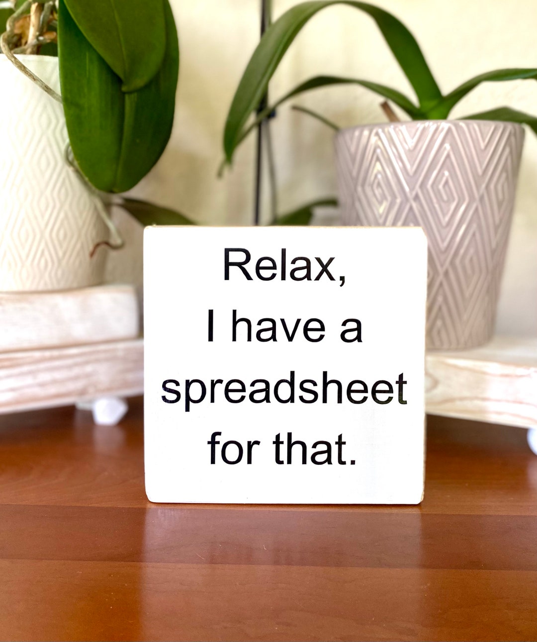 Relax, I Have a Spreadsheet for That - 5.5x5.5 Inches - Office Desk ...