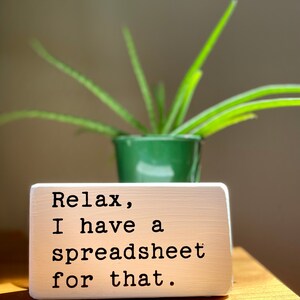 Relax I Have a Spreadsheet for That Office Desk Wood Sign - Etsy