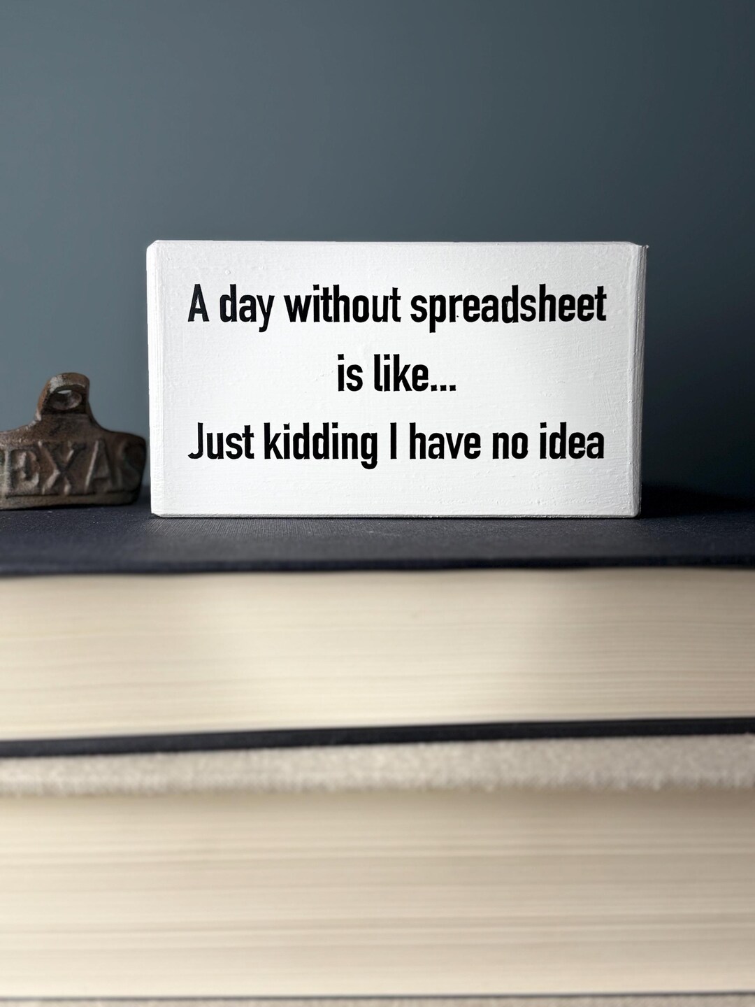 A Day Without Spreadsheet Have No Idea -office Desk Wood Sign - Wooden ...