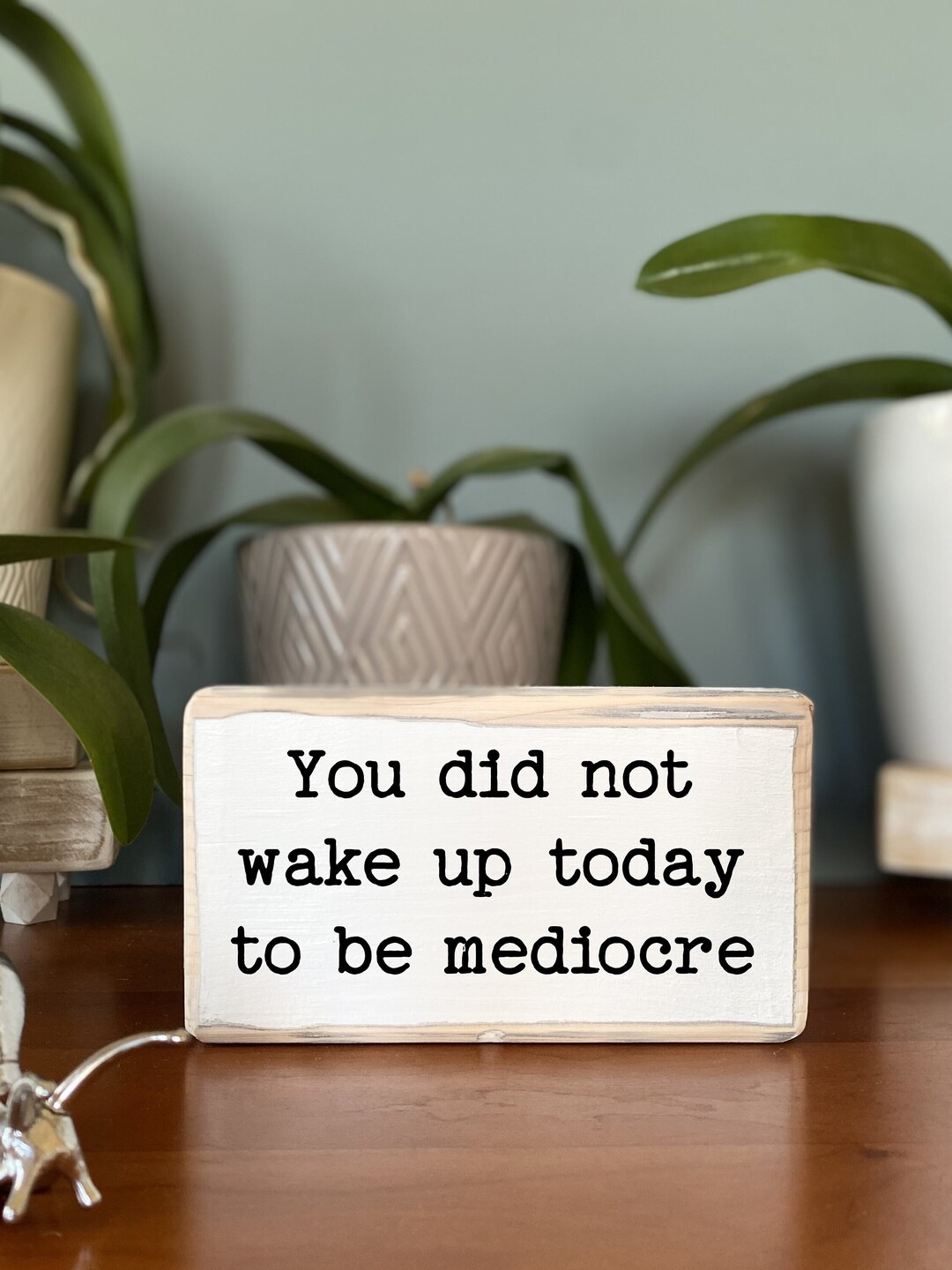 You Did Not Wake up Today to Be Mediocre office Desk Wood Sign Wooden ...