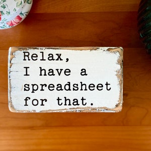 Relax I Have a Spreadsheet for That Office Desk Wood Sign - Etsy