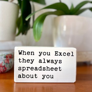 When You Excel They Always Spreadsheet About You Funny Decor Office ...