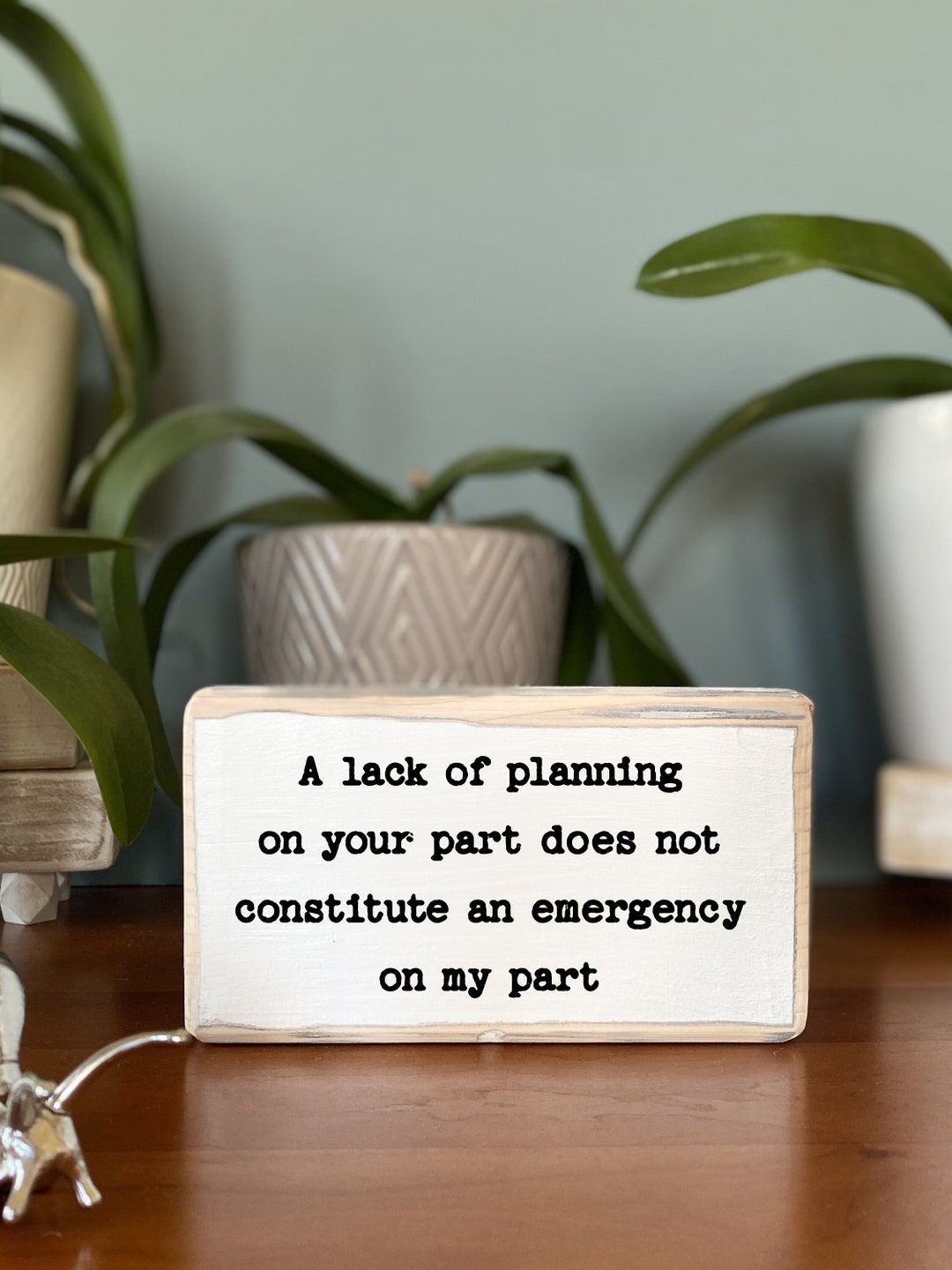 A Lack of Planning on Your Part Does Not Constitute an Emergency on My ...