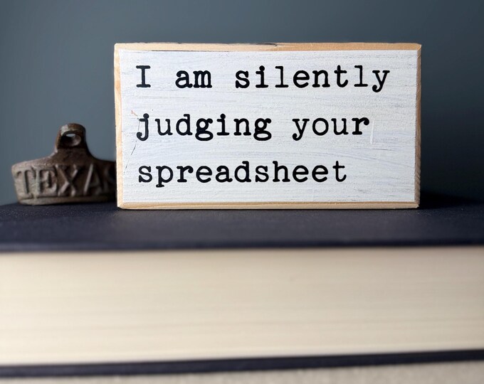 I Am Silently Judging Your Spreadsheet - Funny Decor - Office Desk Wood ...