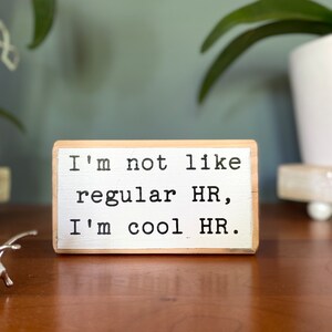 I'm Not Like Regular HR, I'm Cool HR - Office Desk Wood Sign - Wooden ...