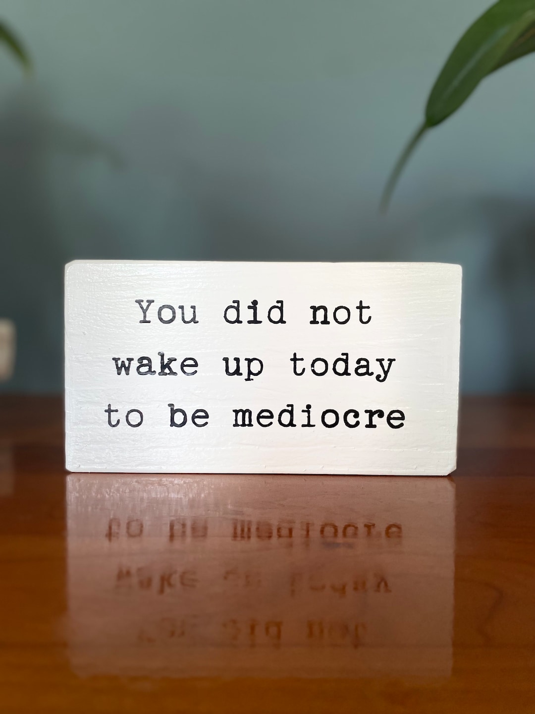 You Did Not Wake up Today to Be Mediocre office Desk Wood Sign Wooden ...