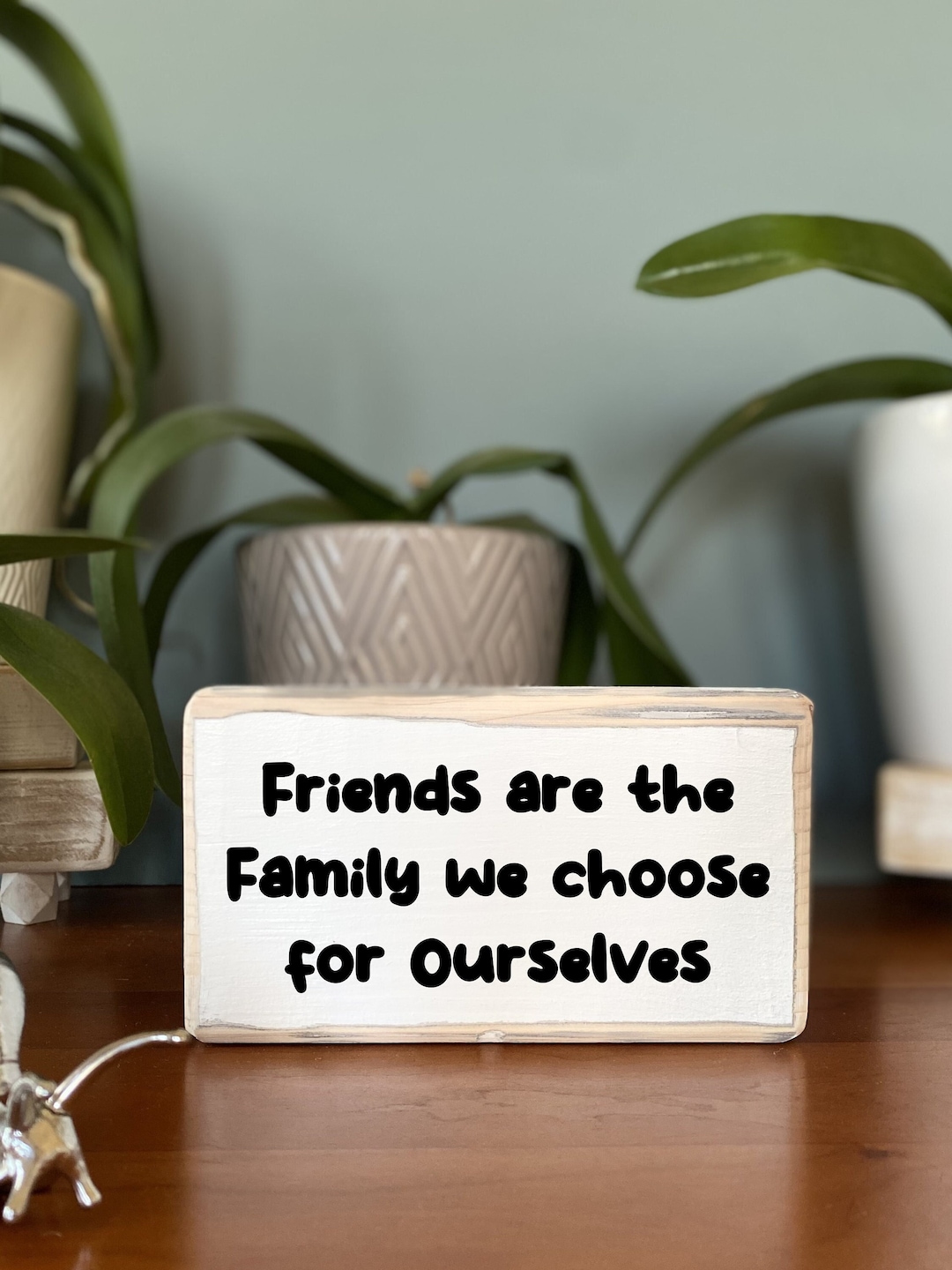 Friends Are the Family We Choose for Ourselves - Office Desk Wood Sign ...