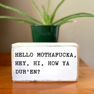 Hello Mothafucka, Hey, Hi, How Ya Dur'en Office Desk Wood Sign Wooden ...