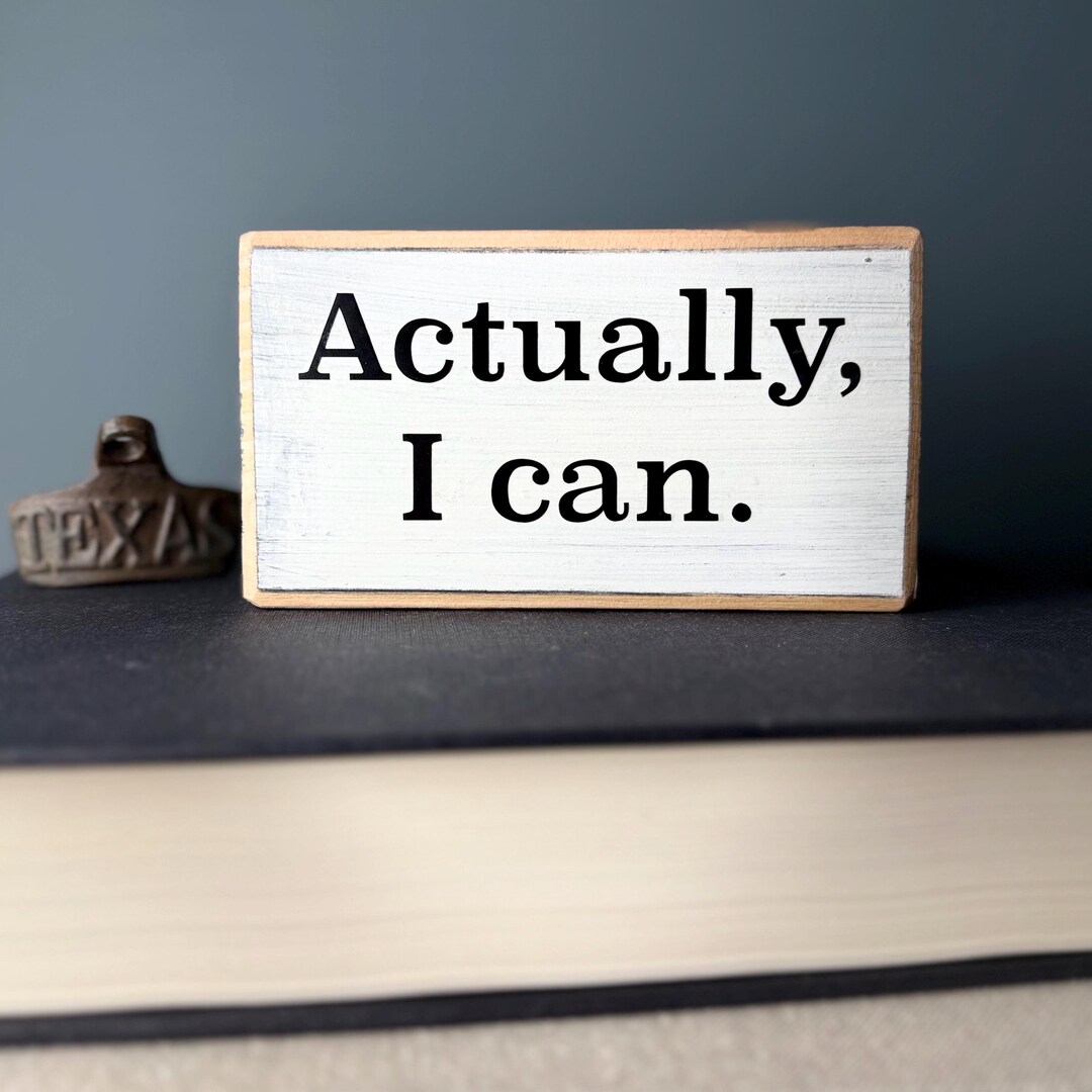 Actually, I Can - Office Desk Wood Sign - Wooden Shelf Sitter - Cubicle ...