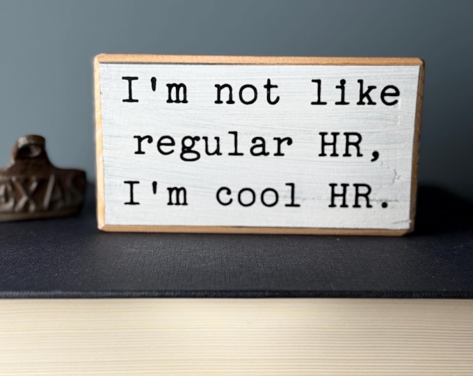 I'm Not Like Regular HR, I'm Cool HR - Office Desk Wood Sign - Wooden ...