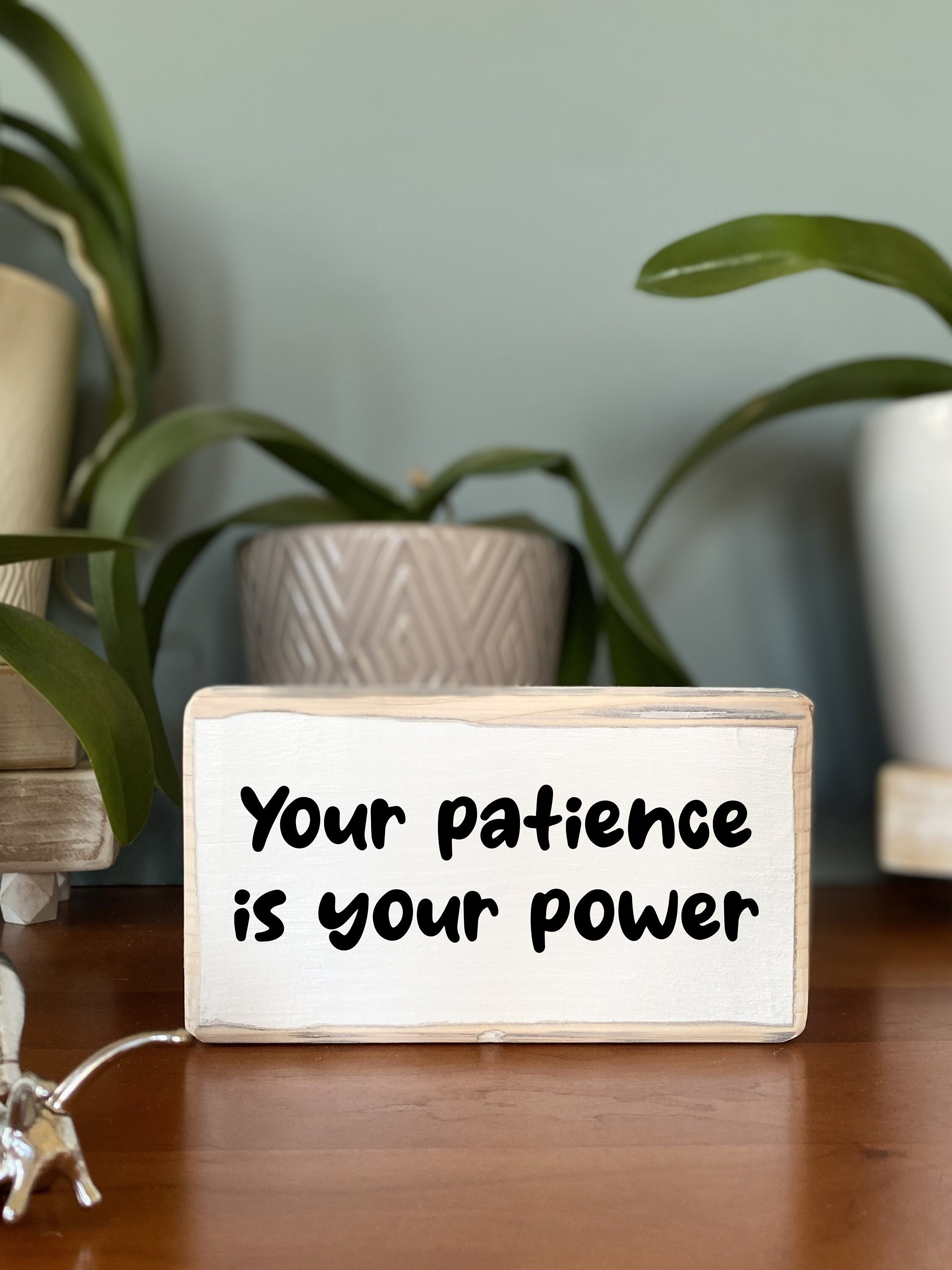 Your Patience is Your Power Office Desk Wood Sign Wooden Shelf Sitter ...