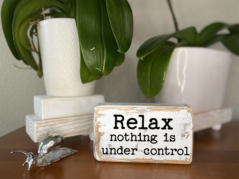 Relax Nothing is Under Control Office Desk Wood Sign - Etsy