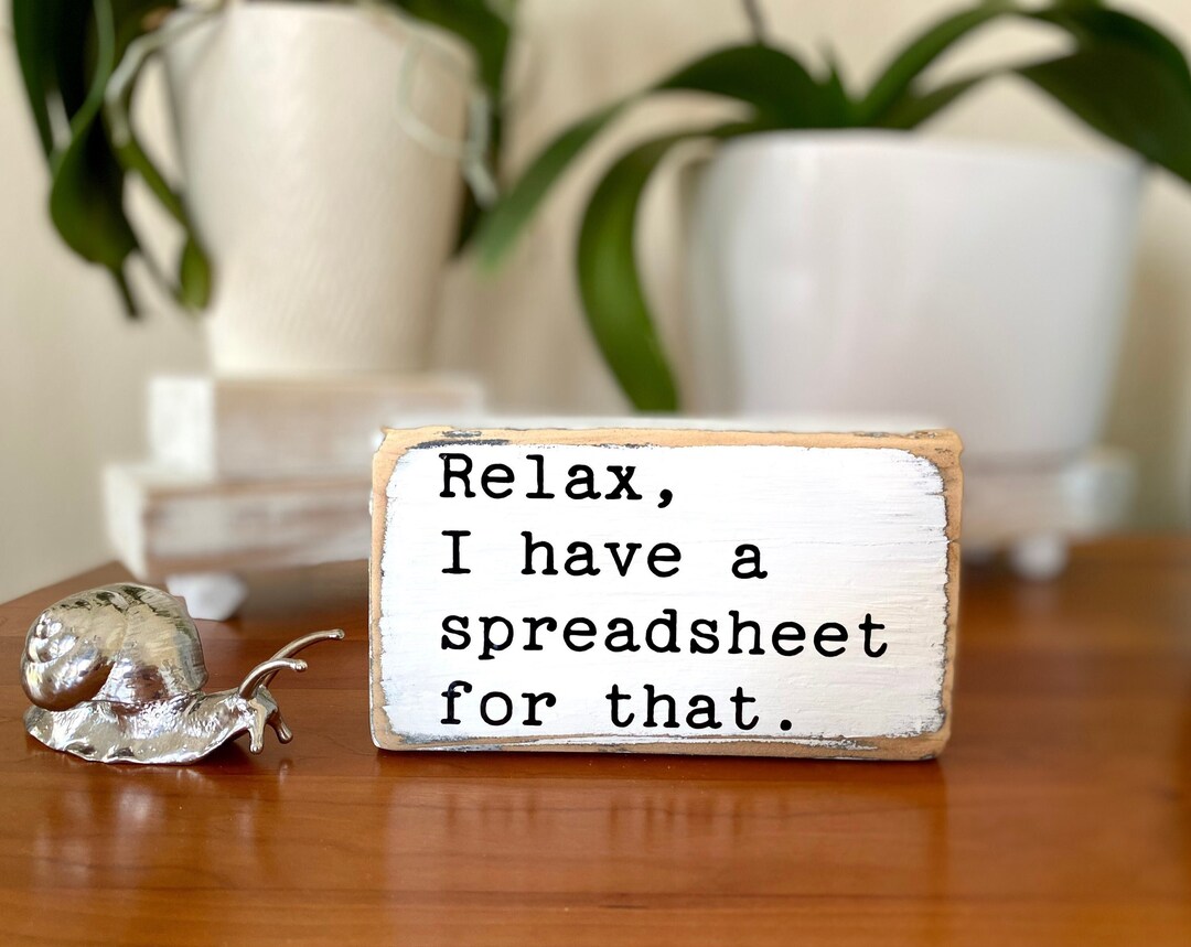 Relax I Have a Spreadsheet for That Office Desk Wood Sign - Etsy