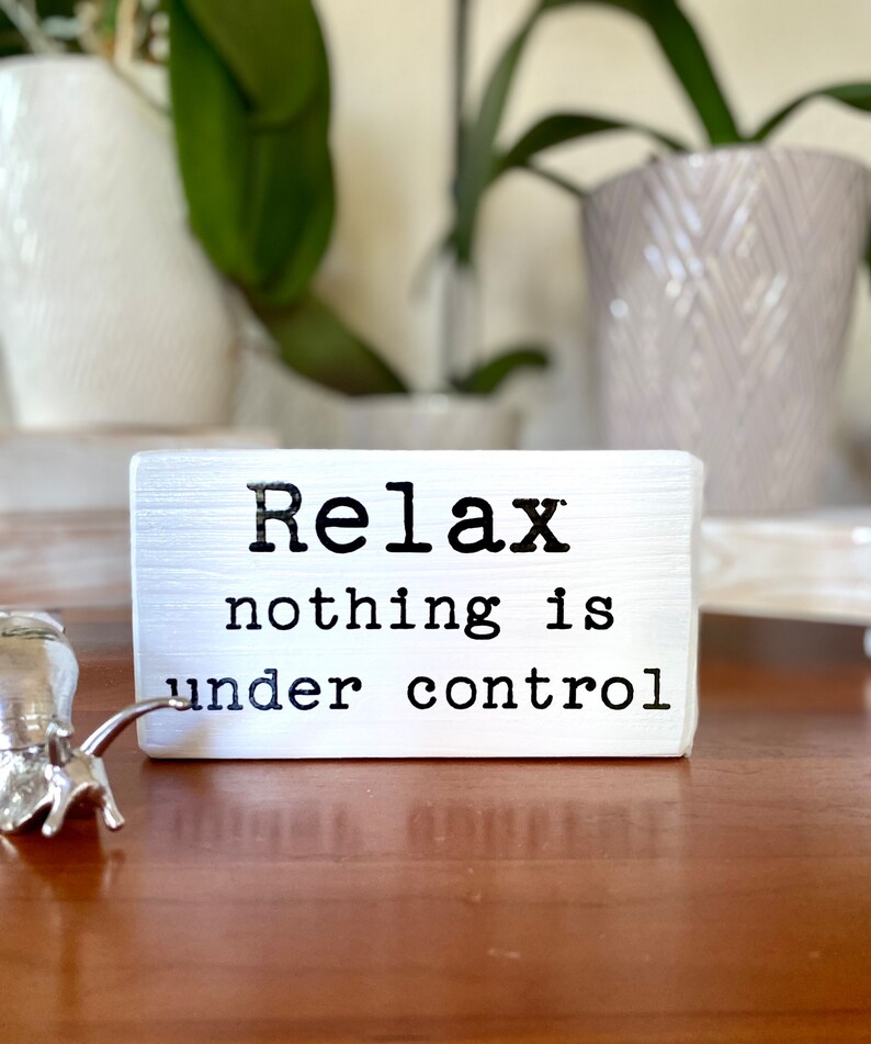 Relax Nothing is Under Control Office Desk Wood Sign - Etsy