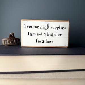 I Rescue Craft Supplies I Am Not a Hoarder I'm a Hero- Craft Gift ...