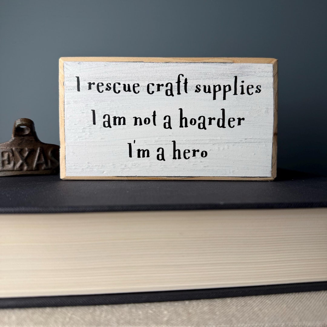 I Rescue Craft Supplies I Am Not a Hoarder I'm a Hero- Craft Gift ...