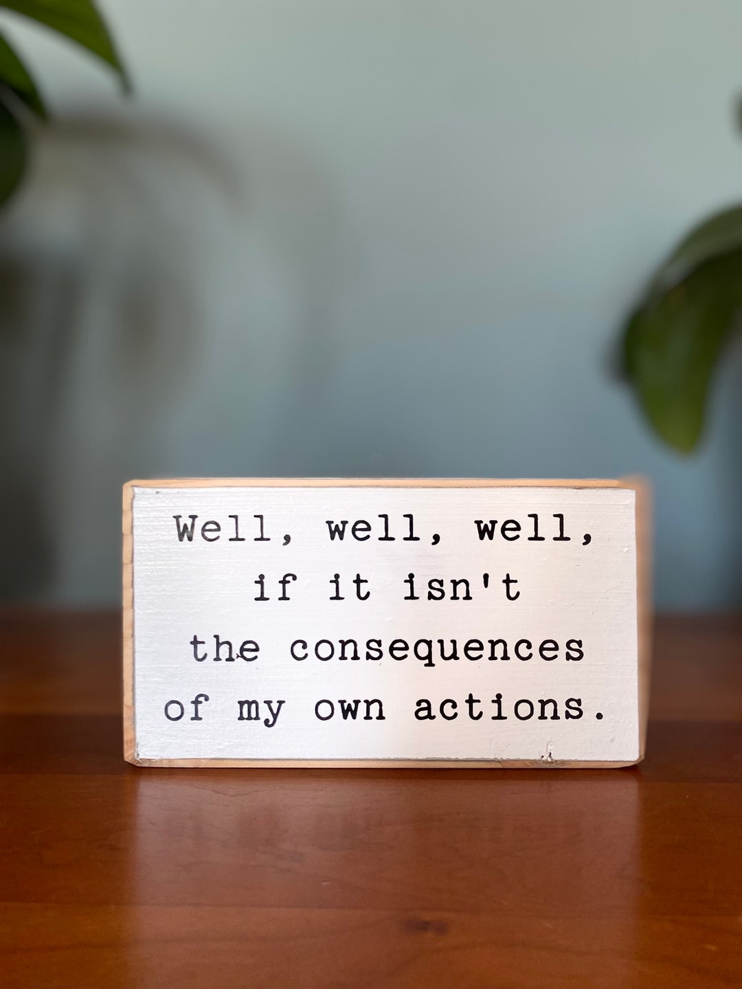 Well, Well, Well, If It Isn't the Consequences of My Own Actions office ...
