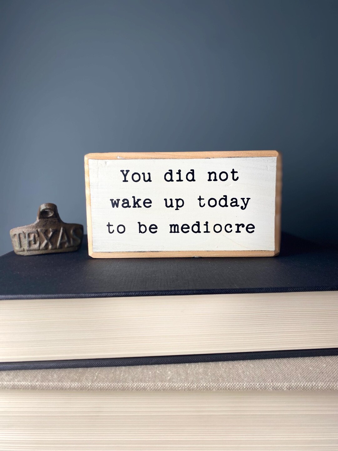 You Did Not Wake up Today to Be Mediocre -office Desk Wood Sign ...