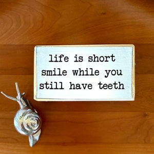 Life is Short. Smile While You Still Have Teeth. - Office Desk Wood ...