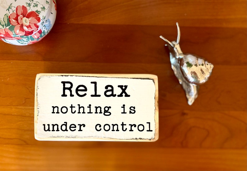 Relax Nothing is Under Control Office Desk Wood Sign - Etsy