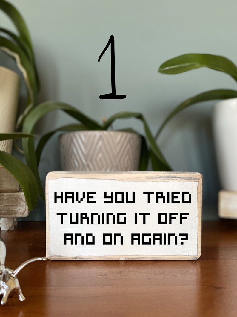 Funny Wood Sign – Have You Tried Turning It off and on Again - Etsy