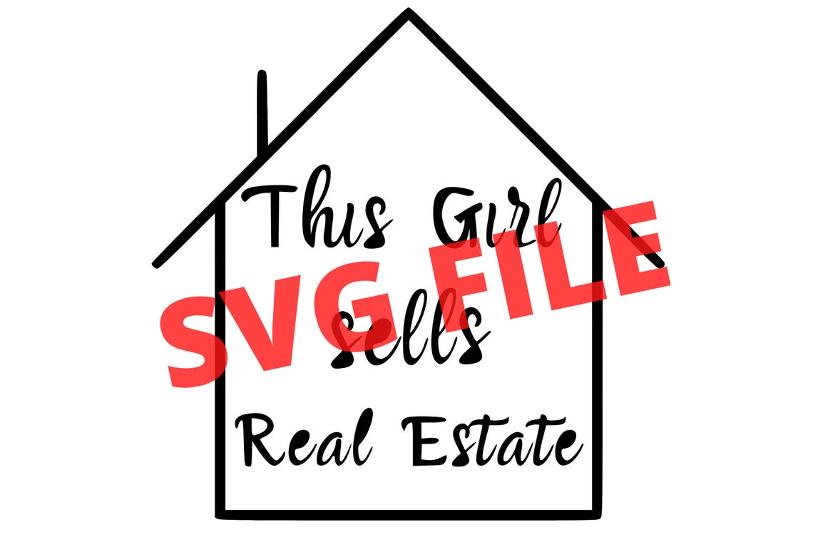 This Girl Sells Real Estate Svg File For Cricuit Digital Download Svg
