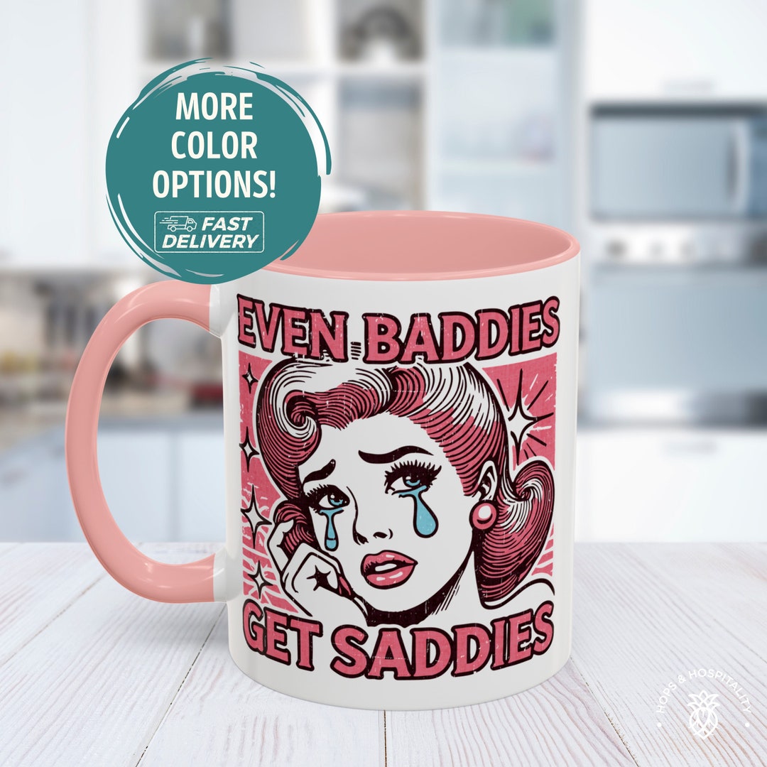 Even Baddies Get Saddies Color Accent Coffee Mug, Strong Woman Cheer up ...