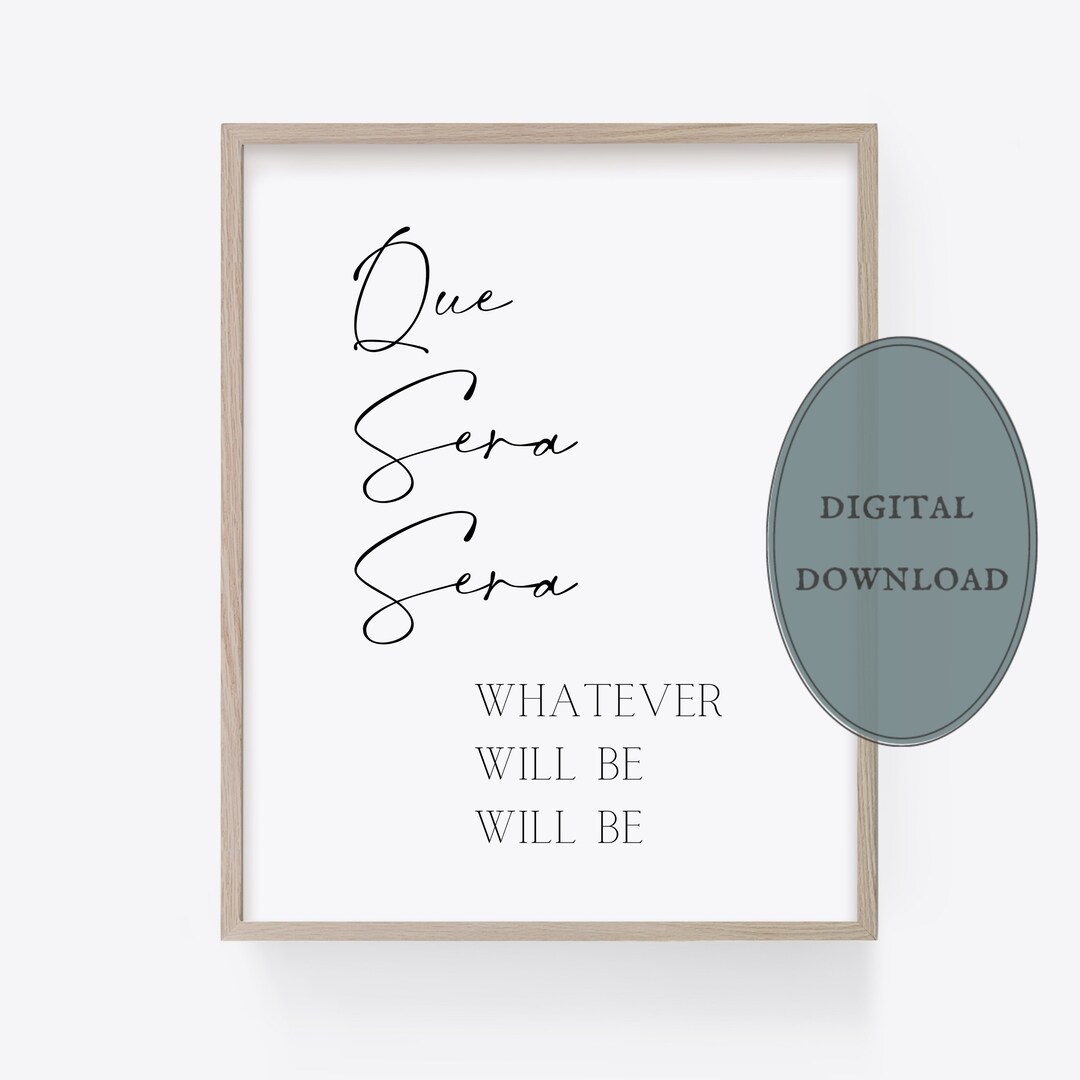 Que Sera Sera Print: Minimalist Typography Wall Art (digital Download ...