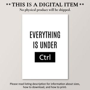 Everything is Under CTRL, Funny Computer Nerd Poster, Home Office Decor, Downloadable Print - Etsy