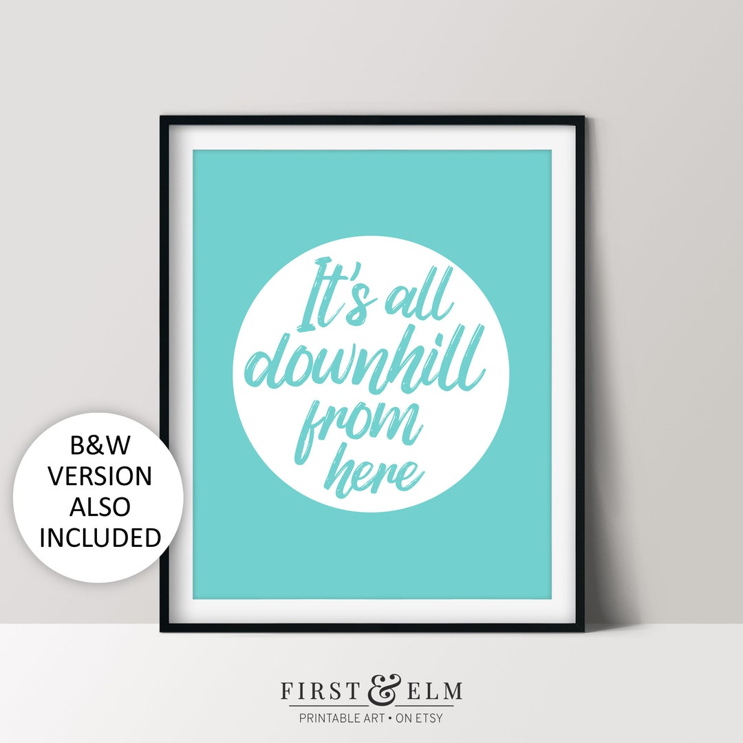 It’s All Downhill From Here, Funny Home Décor, Demotivational Wall Art ...