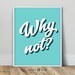 Why Not Motivational Print Home Office Décor Positivity - Etsy