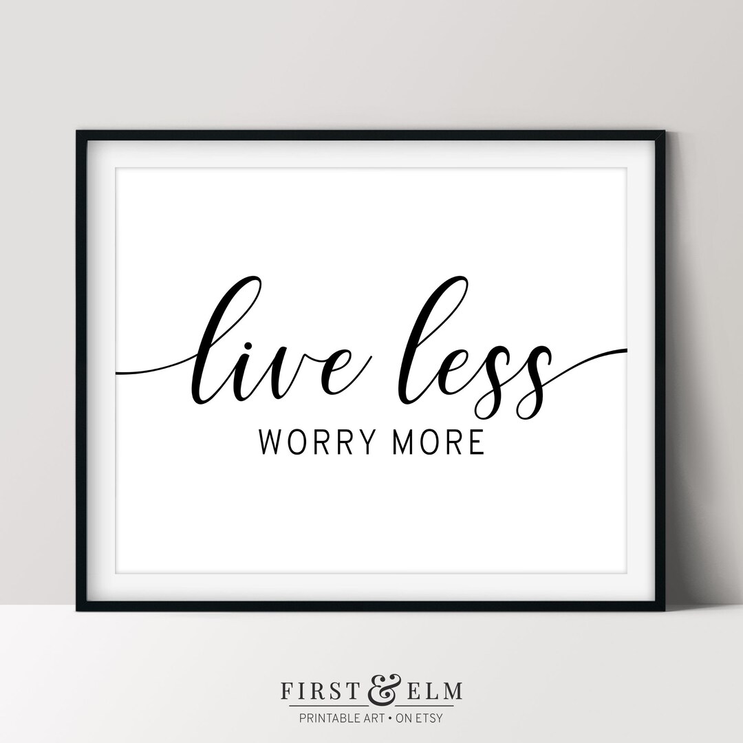 Live Less Worry More, Demotivational Print, Snarky Wall Art, Printable ...
