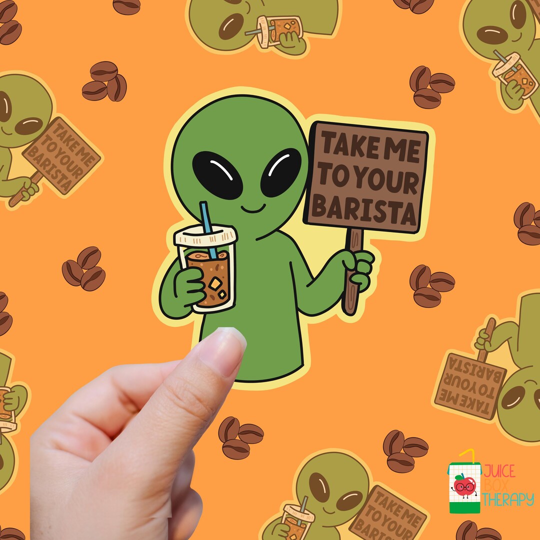 Take Me to Your Barista – Alien Edition Vinyl Sticker - Etsy