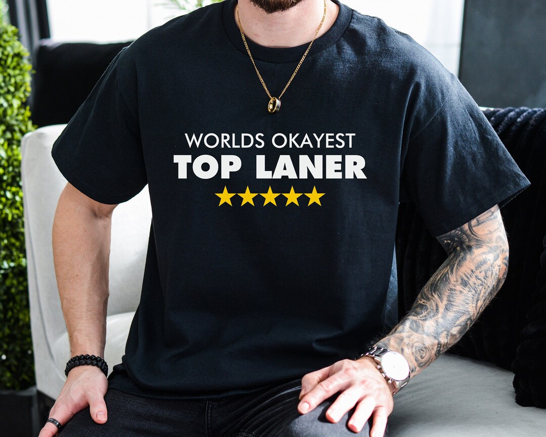 Worlds Okayest Top Laner Funny League of Legends T-shirt Meme Unisex ...