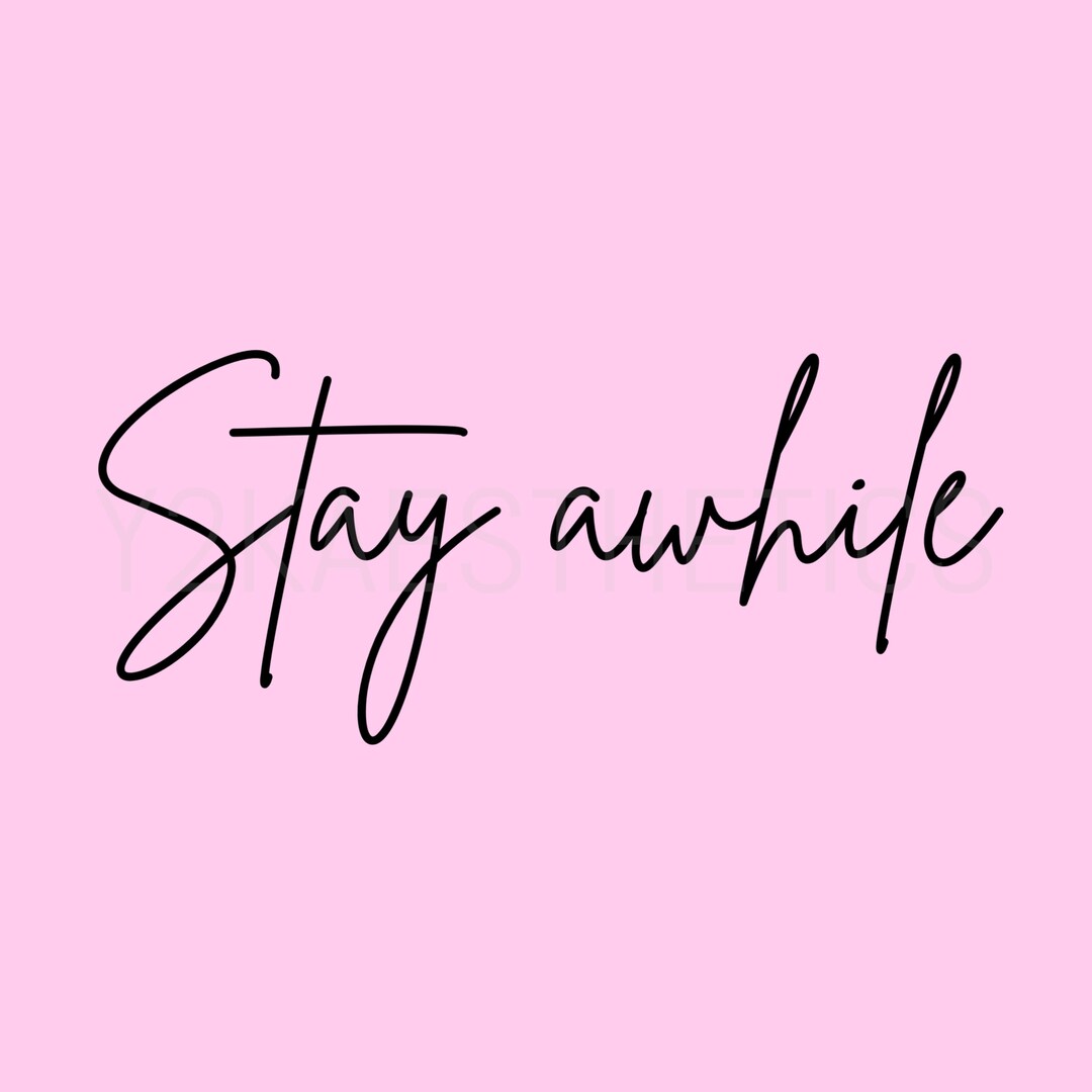 Stay Awhile SVG Digital Download - Etsy