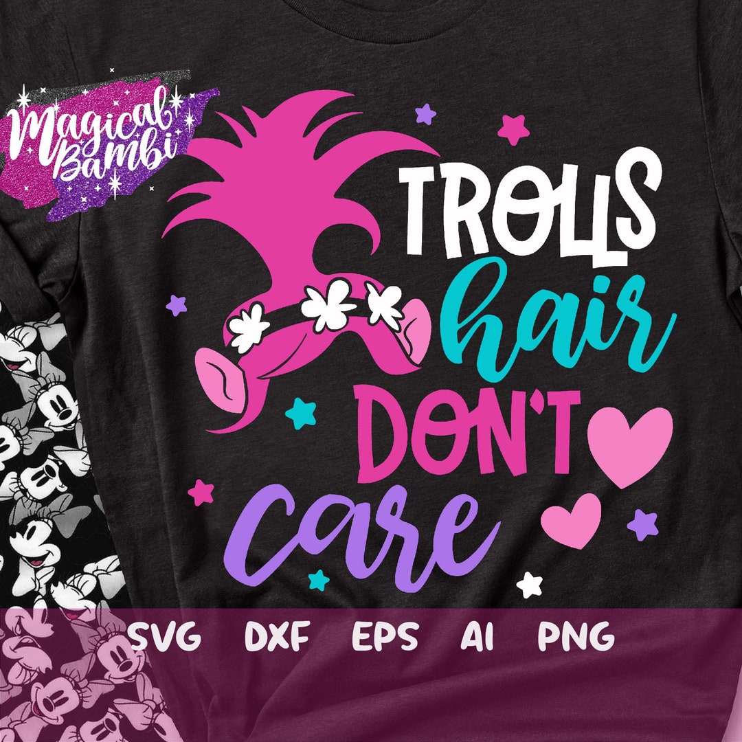 Trolls Hair Don't Care SVG, Troll Hair Svg, Mouse Ears Svg, Girl Shirt ...