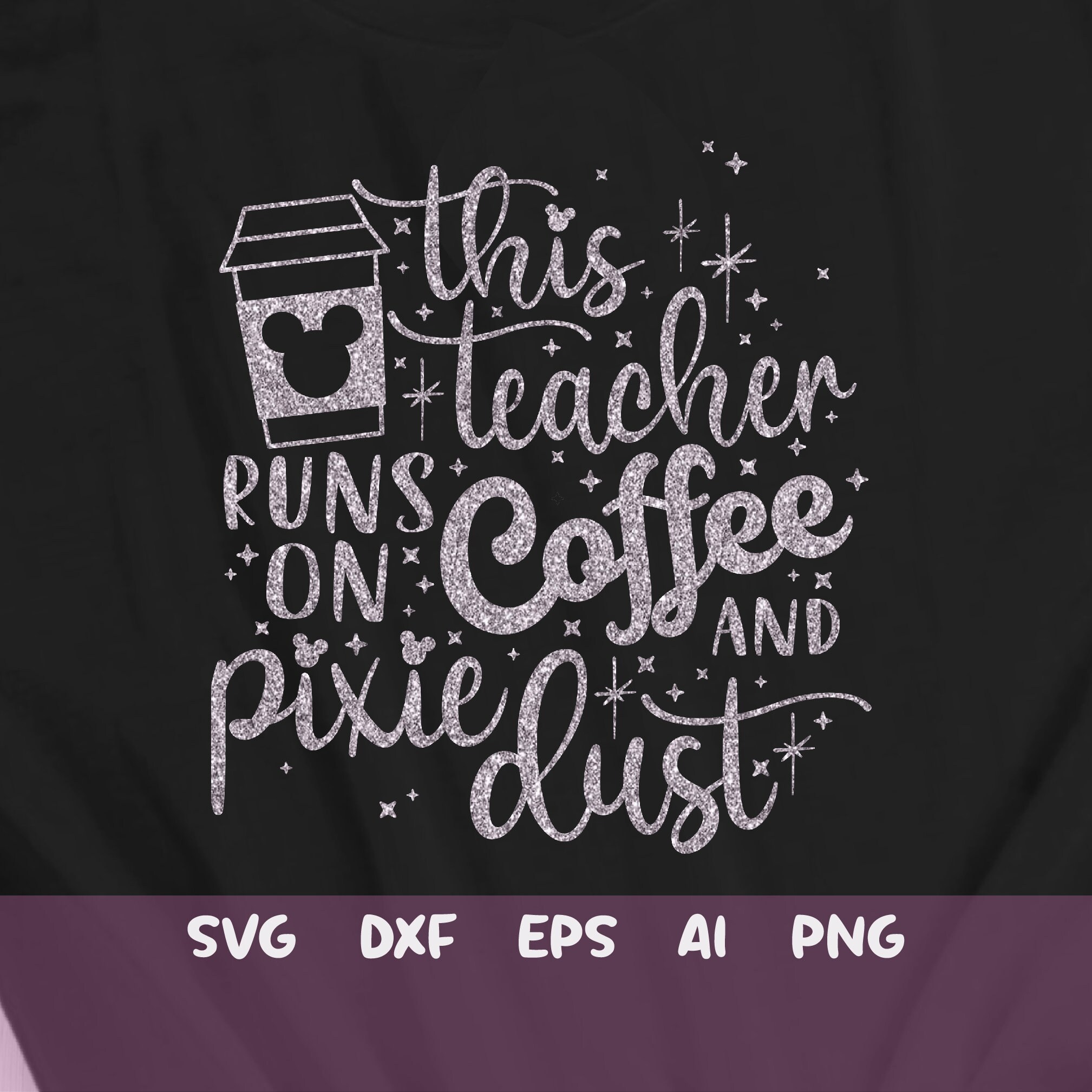 This Teacher Runs on Coffee and Pixie Dust Svg Mickey Coffee | Etsy
