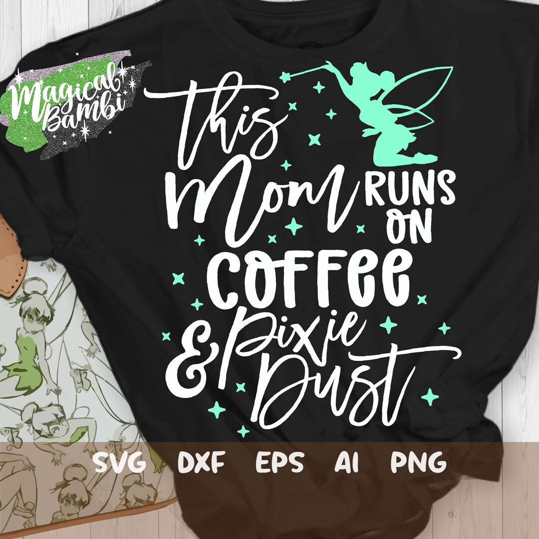 This Mom Runs on Coffee and Pixie Dust Svg, Mouse Ears Svg, Bow Mouse ...
