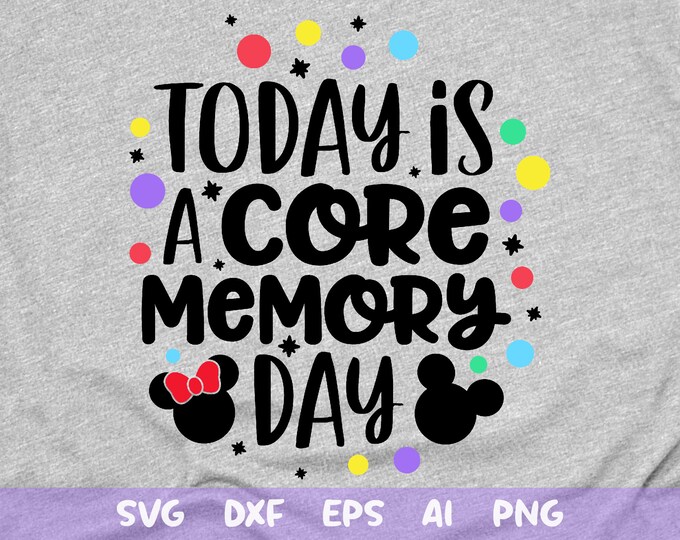 Today is a Core Memory Day Svg, Family Trip, Vacation Shirt, Best Day ...